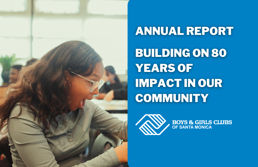 Fiscal Year 2024 Annual Report - Boys & Girls Clubs of Santa Monica